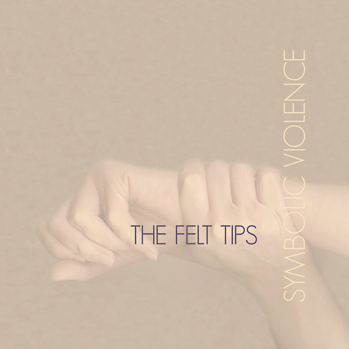Symbolic Violence | The Felt Tips