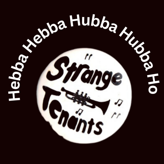 Hebba Hebba Hubba Hubba Ho | Strange Tenants