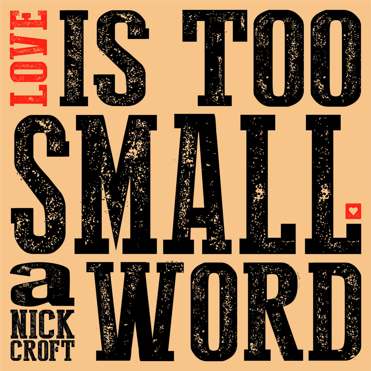 LOVE IS TOO SMALL a WORD | Nick Croft