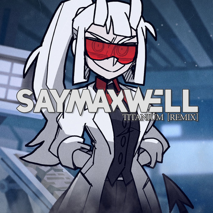 Helltaker - Titanium [Remix] | SayMaxWell
