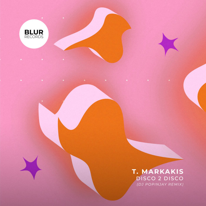 T.Markakis - Disco 2 Disco (DJ Popinjay Remix) | T.Markakis | Blur Records