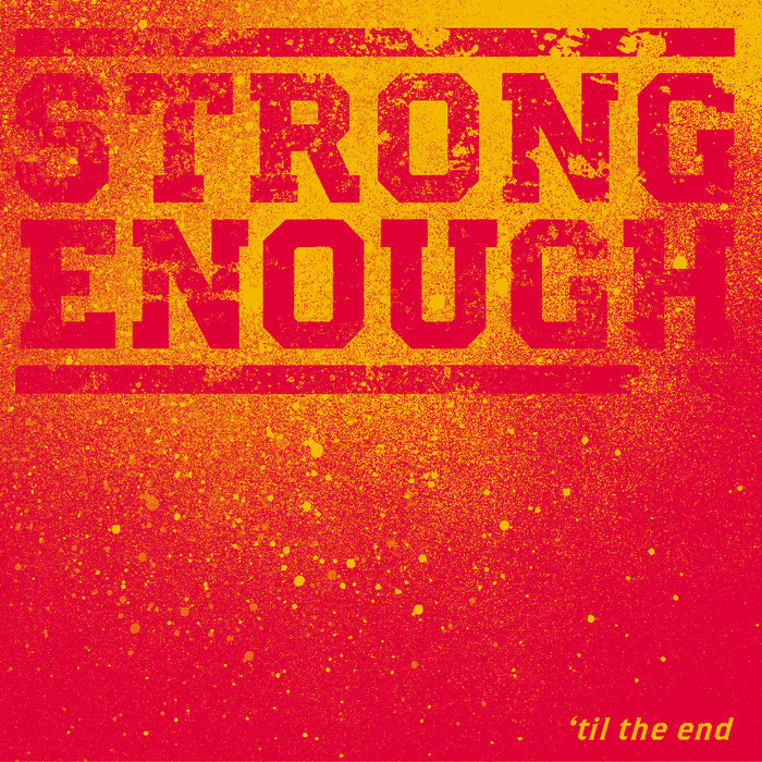 'til the end | Strong Enough