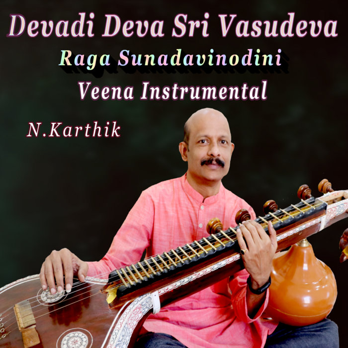 Devadi Deva Sri Vasudeva | Raga Sunadavinodini | Carnatic Music | Veena Instrumental | Veena ...