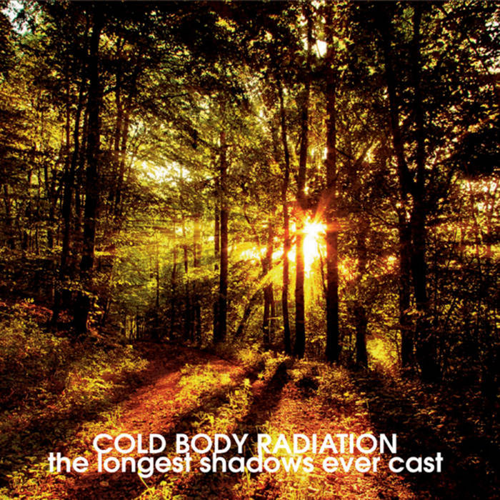 the longest shadows ever cast (2013) | cold body radiation