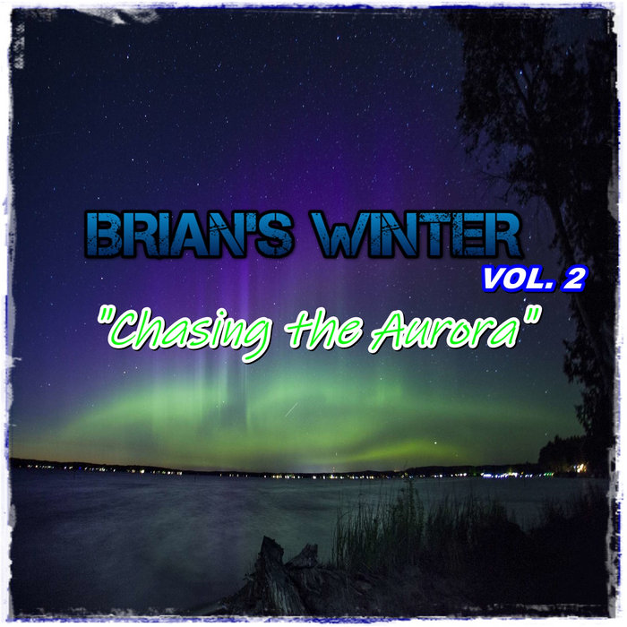 Brian's Winter - Vol. 2 Chasing the Aurora | Brian Satterlee