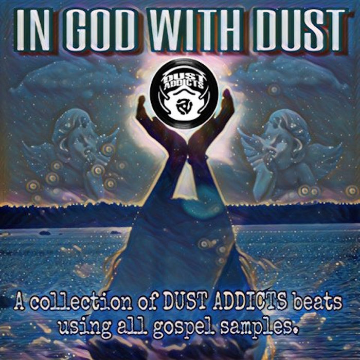 IN GOD WITH DUST | Dust Addicts