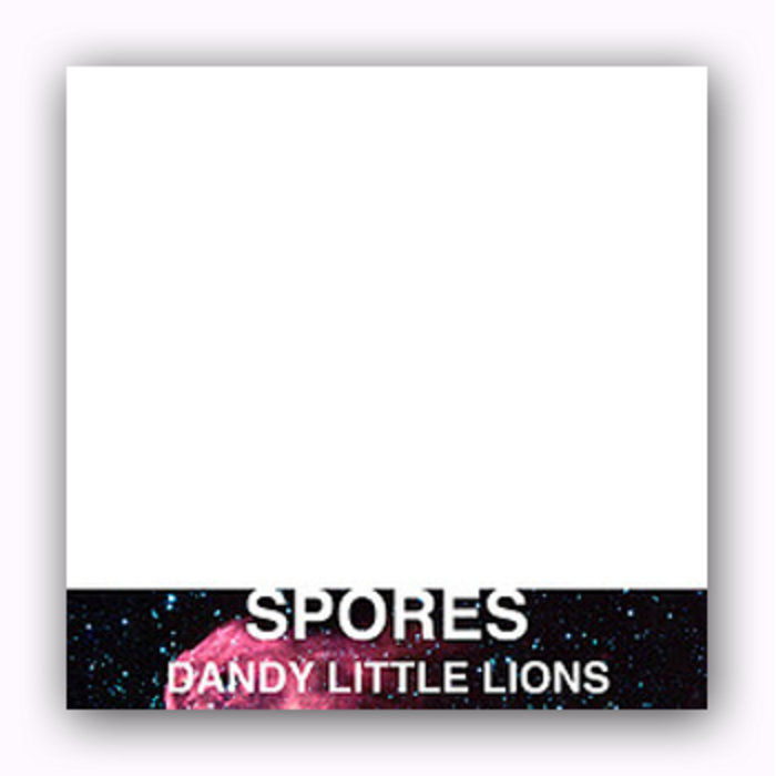 Spores | Dandy Little Lions