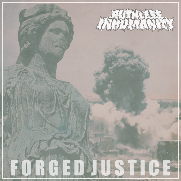 Forged Justice | Ruthless Inhumanity