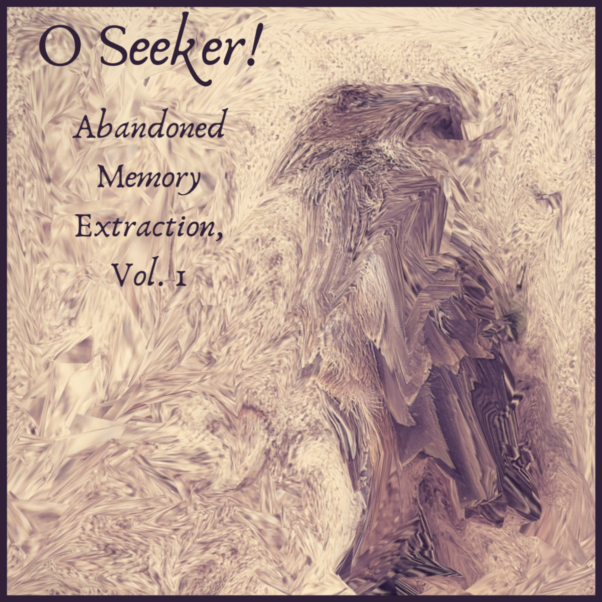 Abandoned Memory Extraction, Vol. 1 | O Seeker!