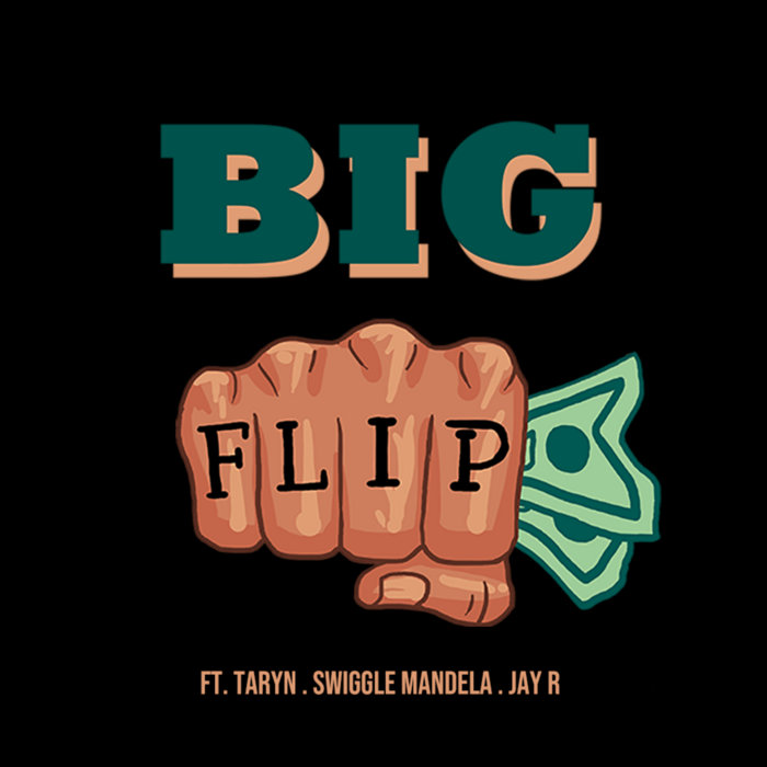 BIG Flip Ft. Taryn Swiggle Mandela JayRThaBarber | Talilo Marfil