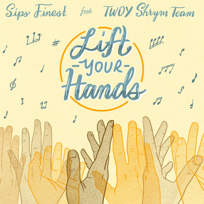 Lift Your Hands | Sips Finest