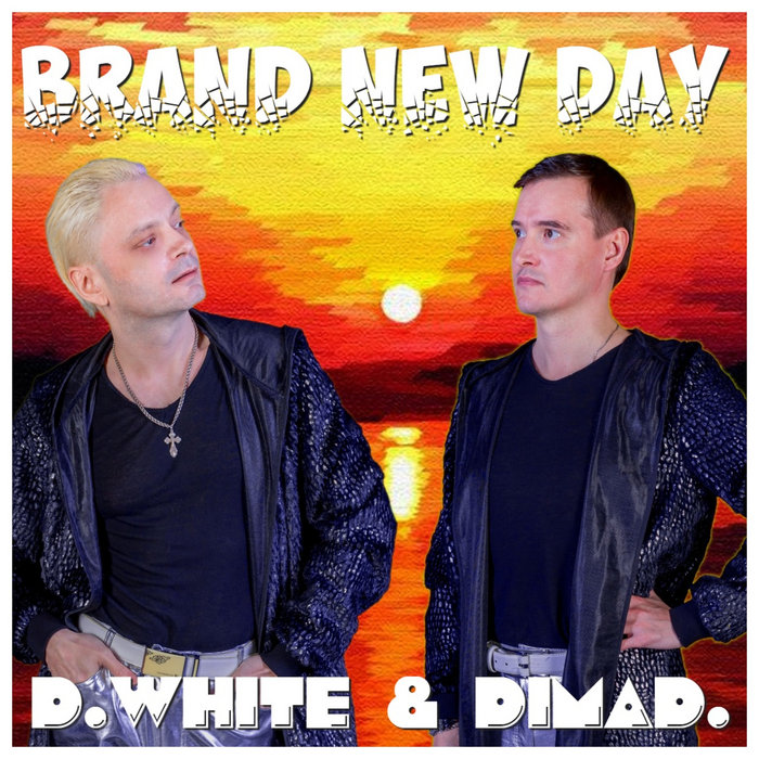 Brand New Day | D.White & DimaD.