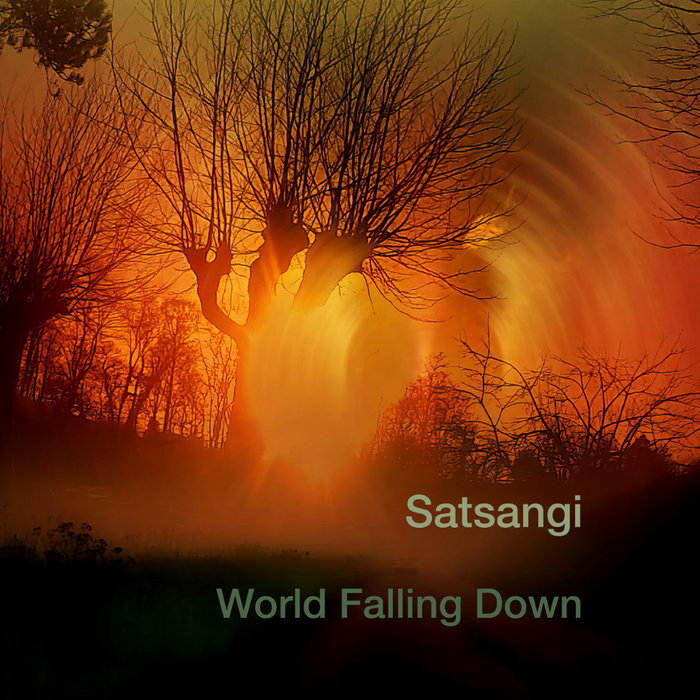 World Falling Down | Satsangi