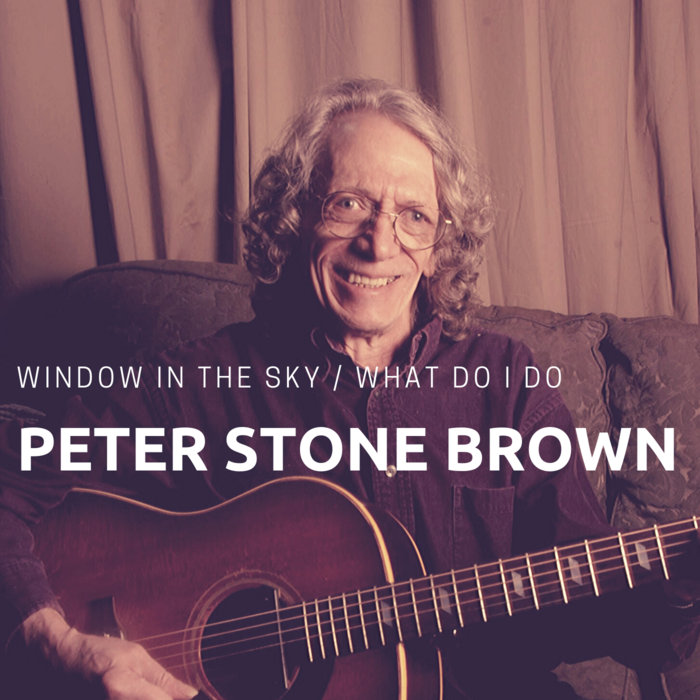 What Do I Do / Window in the Sky (Single) | Peter Stone Brown