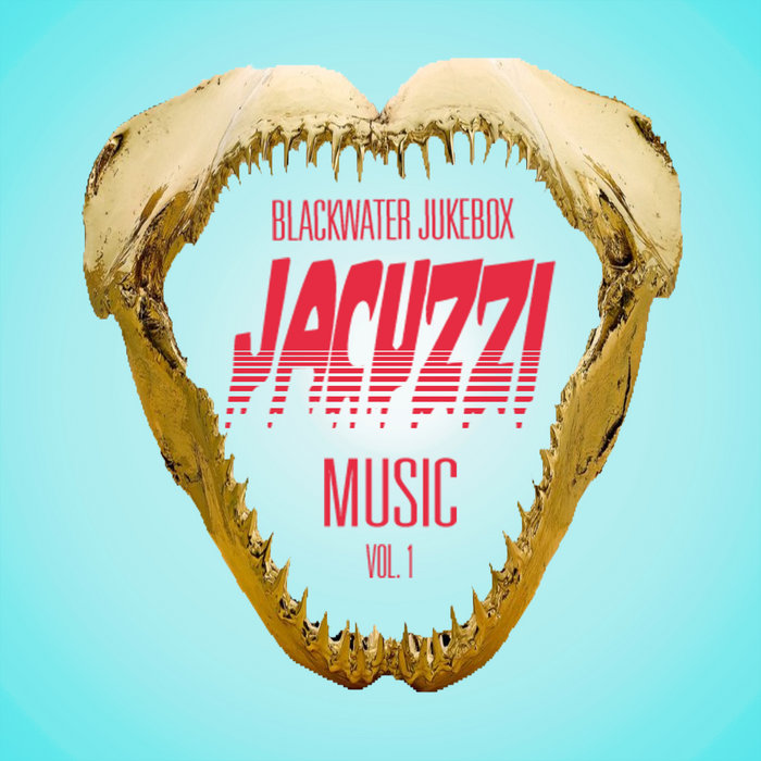 Jacuzzi Music, Vol. 1 | Blackwater Jukebox
