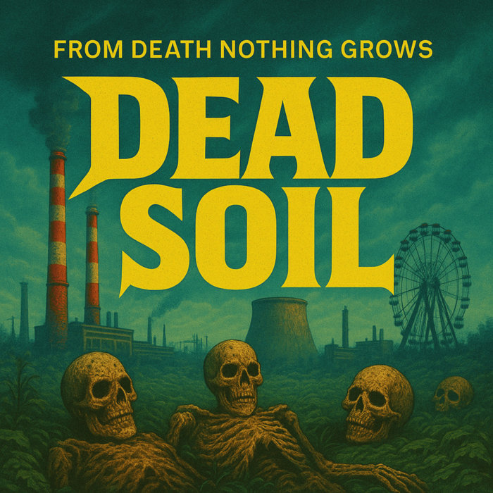 From Death Nothing Grows | Dead Soil