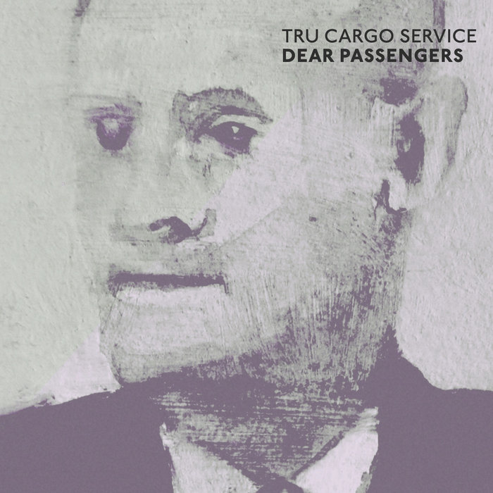 Dear Passengers | Tru Cargo Service | Tiger Moon Records