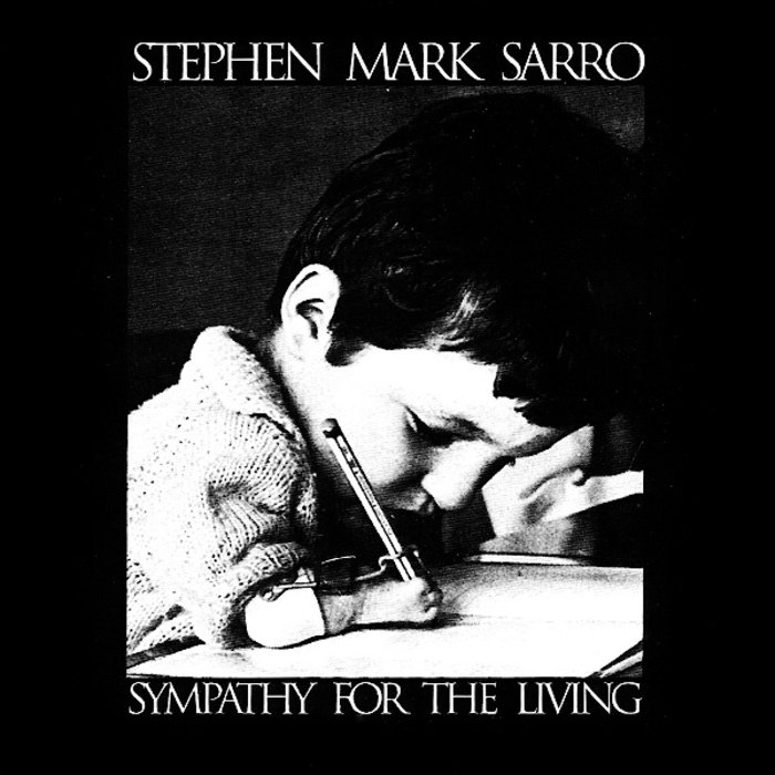 Sympathy For The Living | STEPHEN MARK SARRO | TOURIST TRAP MEDIA
