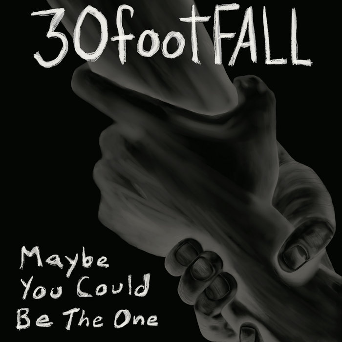 Maybe You Could Be The One (Single) | 30footFALL | People of Punk Rock