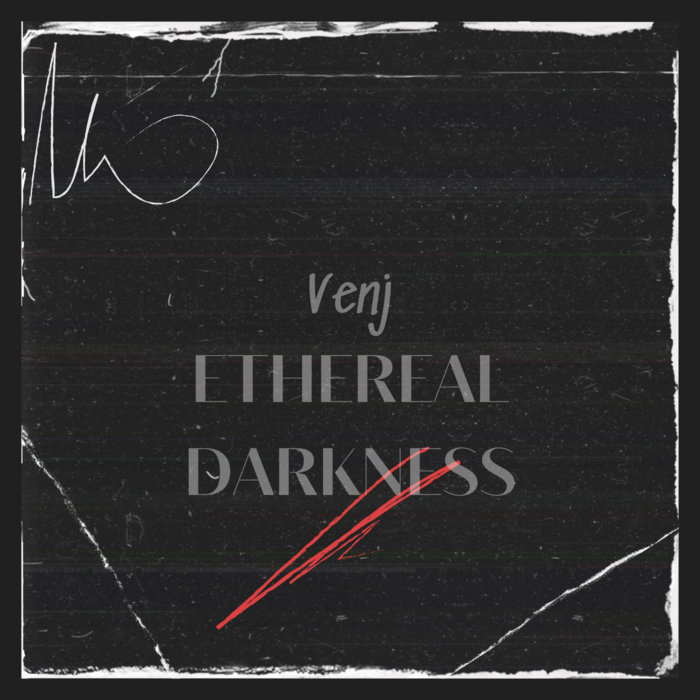 Ethereal Darkness | Venj