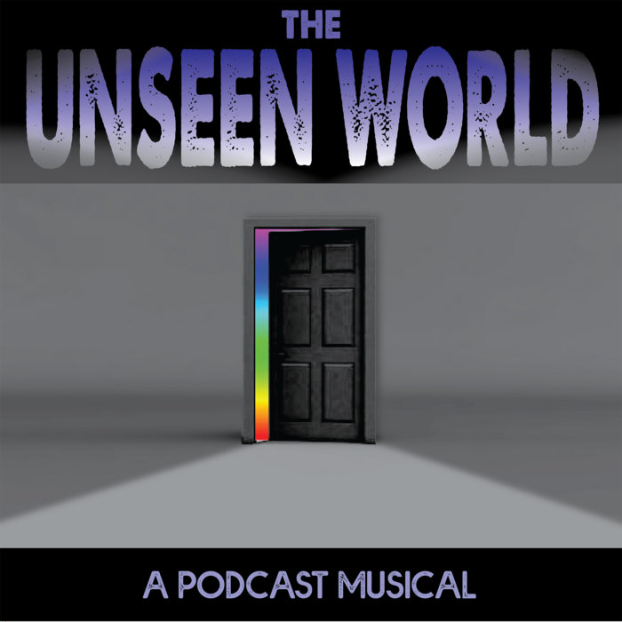 THE UNSEEN WORLD original cast recording | THE UNSEEN WORLD