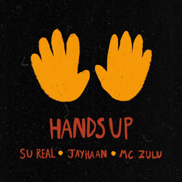 Hands Up - Su Real, Jayhaan, MC Zulu | Su Real, Jayhaan, MC Zulu | Su Real