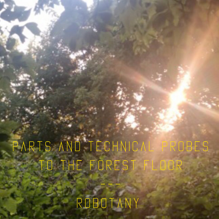 Robotany | Parts And Technical Probes To The Forest Floor | Matyria Records