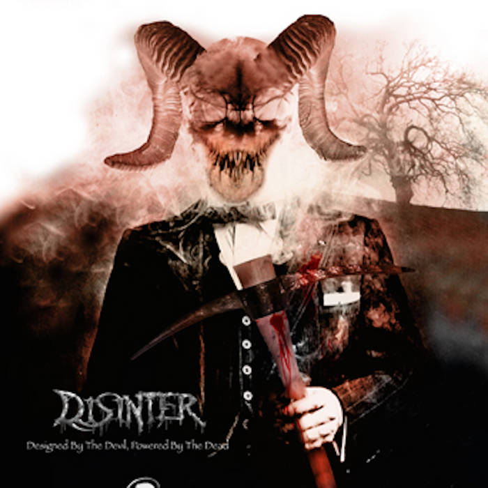 Designed By The Devil ~ Powered By The Dead | DISINTER