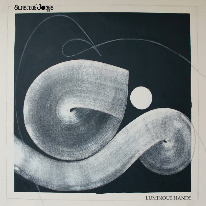 Luminous Hands (album) | Sunstack Jones