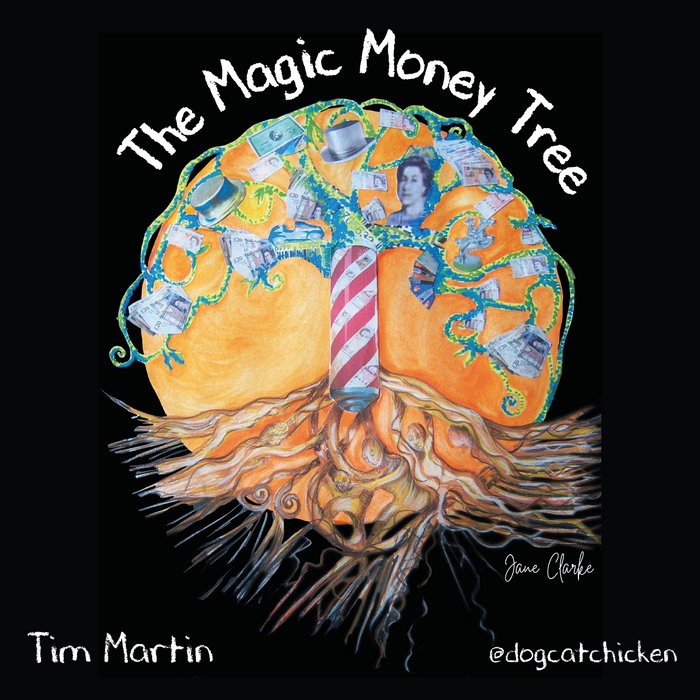 The Magic Money Tree | Tim Martin aka @dogcatchicken