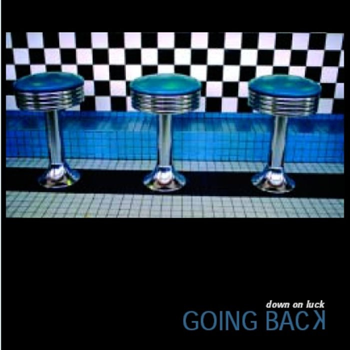Going Back | Down on Luck