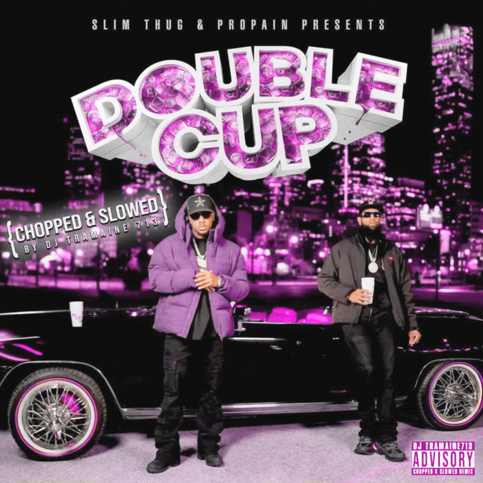 Double Cup (Chopped & Slowed) | DJ Tramaine713 x Slim Thug x Propain ...