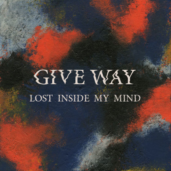 Lost Inside My Mind | Give Way