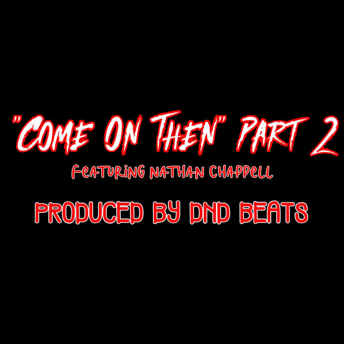 Come On Then Part 2 (featuring Nathan Chappell) | Prick Flair