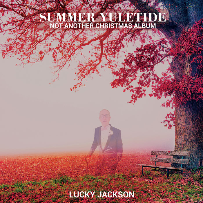 SUMMER YULETIDE (Not another Christmas album) | LUCKY JACKSON