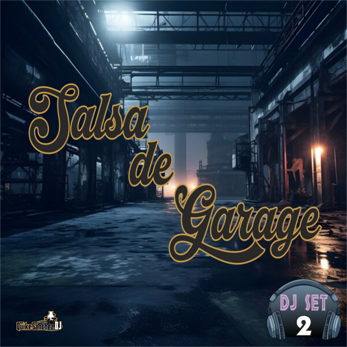 Salsa De Garage - DJ Set # 02 | DJ Set, Variosu Artists | Quike Sánchez DJ