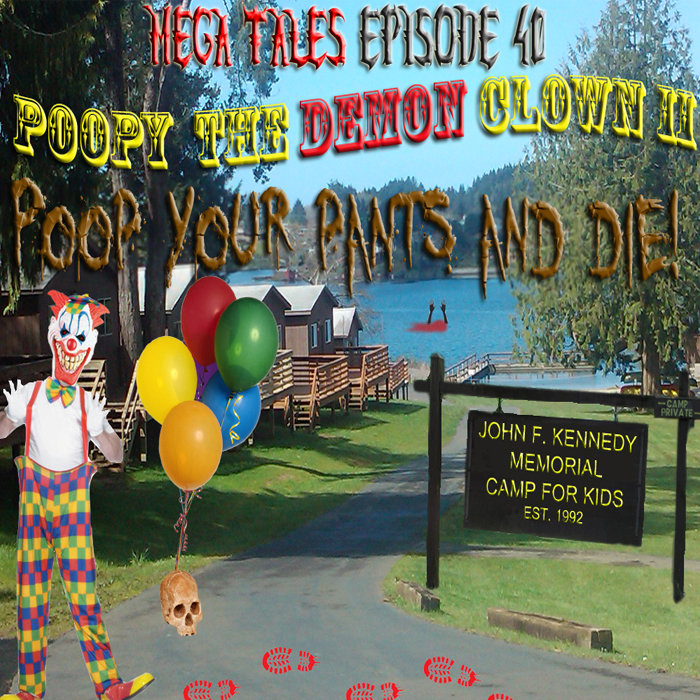 EPISODE 40 - The Tale of Poopy the Demon Clown II: Poop Your Pants and ...