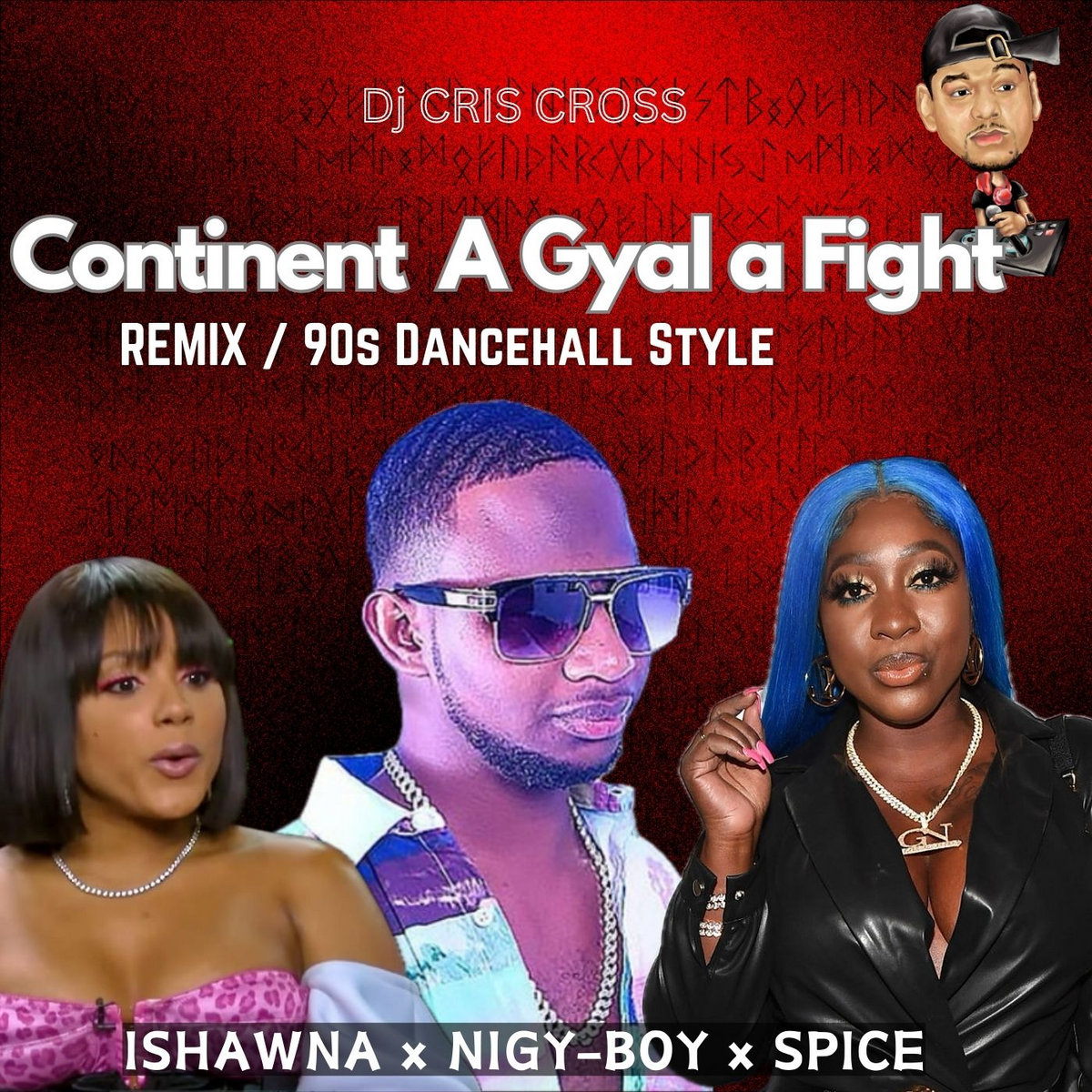 NIGY BOY x SPICE x ISHAWNA - CONTINENT A GYAL A FIGHT Remix by DJ CRIS ...