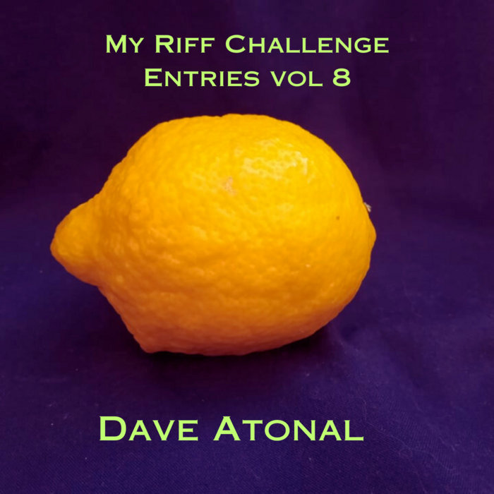 My Riff Challenge Entries vol 8 | Dave Atonal
