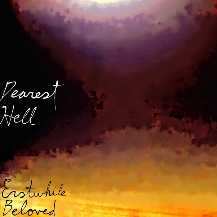 Erstwhile Beloved | Dearest Hell