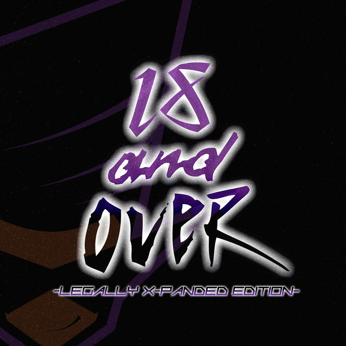 18 and Over EP - Legally X-panded Edition | DJ Chidow and Myūjikku