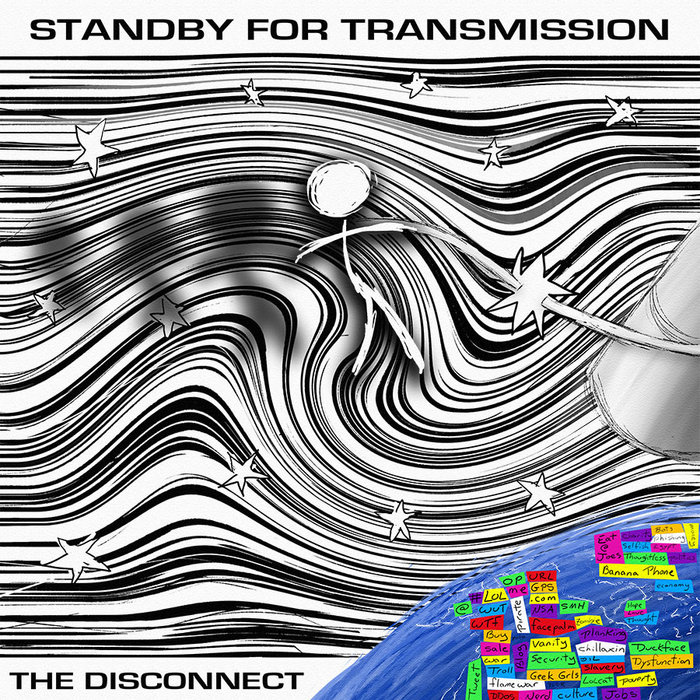 The Disconnect | Standby For Transmission