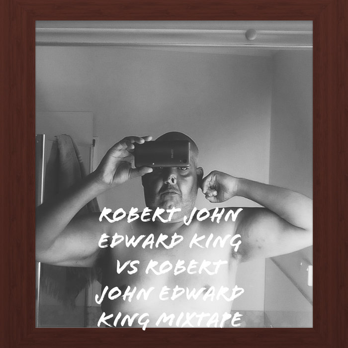 Robert John Edward King VS Robert John Edward King mixtape | Robert ...