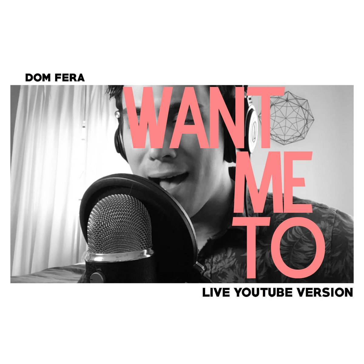 Want Me To (Live YouTube Version) | Dom Fera