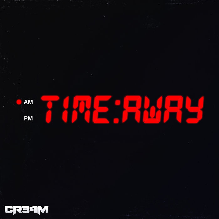 Time:Away | CR34M