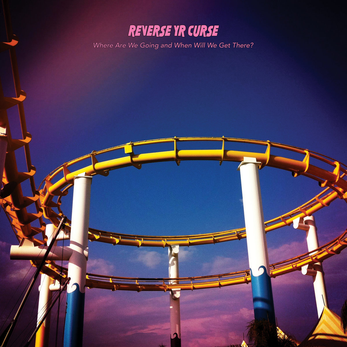 Where Are We Going and When Will We Get There? | REVERSE YR CURSE