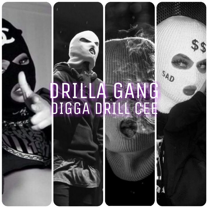 Drilla Gang | Digga Drill Cee