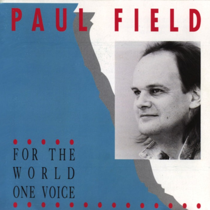 For the world one voice - Album | Paul Field 1991 | Paul Field