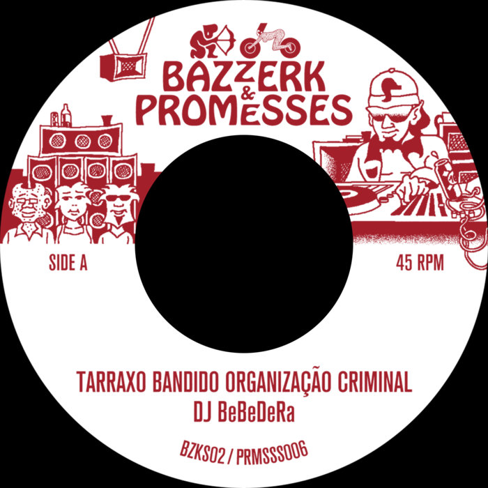 Tarraxo Bandido Organização Criminal [SP] | DJ BeBeDeRa | Bazzerk