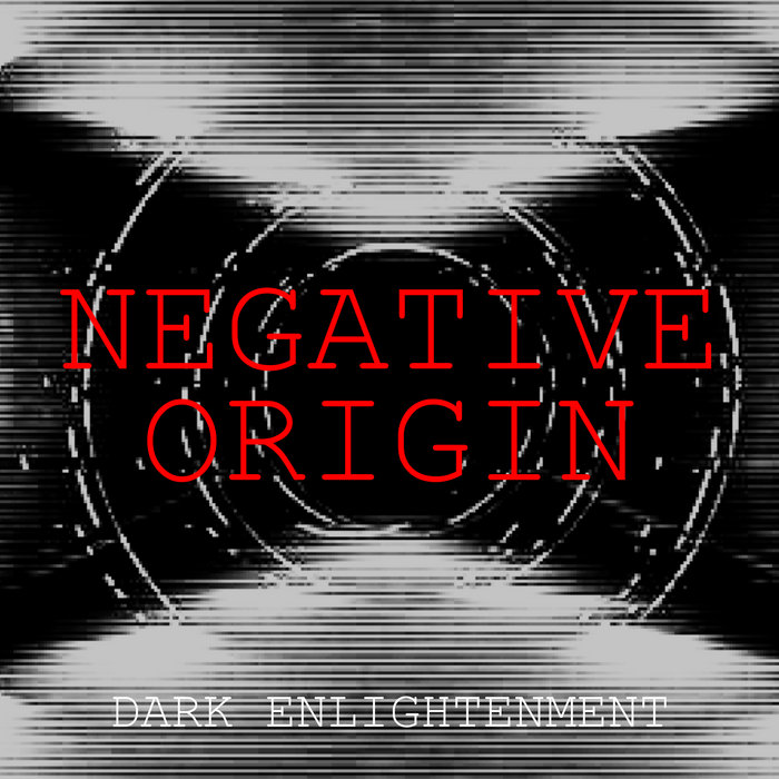 Dark Enlightenment | Negative Origin